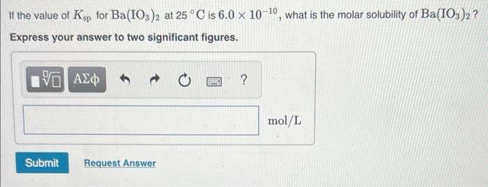 Solved If the value of Ksp for Ba(IO3)2 at 25°C is 6.0 x | Chegg.com