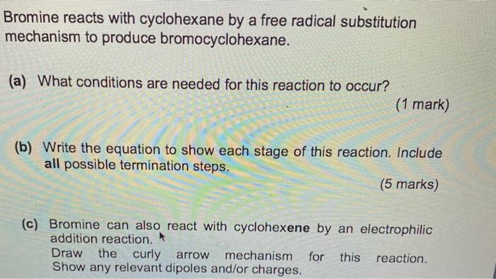 Solved Bromine reacts with cyclohexane by a free radical | Chegg.com