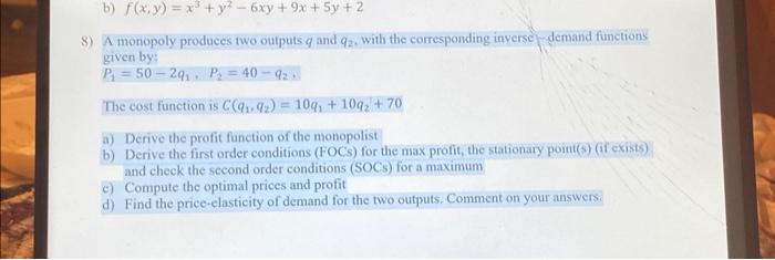 Solved b) f(x,y)=x3+y2−6xy+9x+5y+2 8) A monopoly produces | Chegg.com