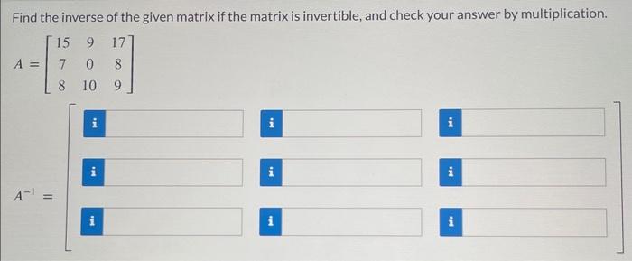 Solved Find the inverse of the given matrix if the matrix is | Chegg.com