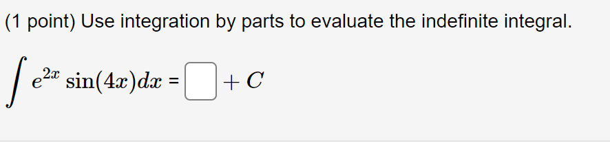 Solved (1 ﻿point) ﻿Use integration by parts to evaluate the | Chegg.com