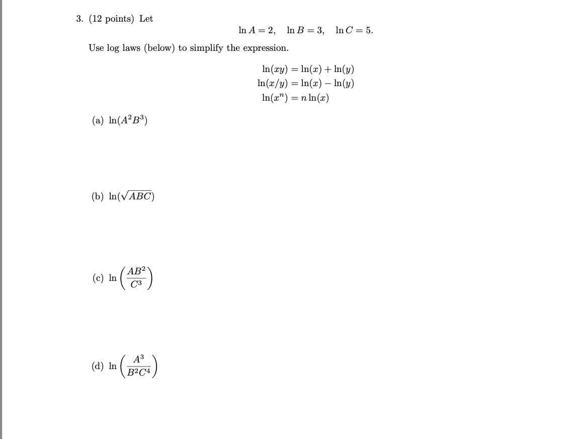 Solved (12 ﻿points) ﻿LetlnA=2,lnB=3,lnC=5.Use log ﻿laws | Chegg.com