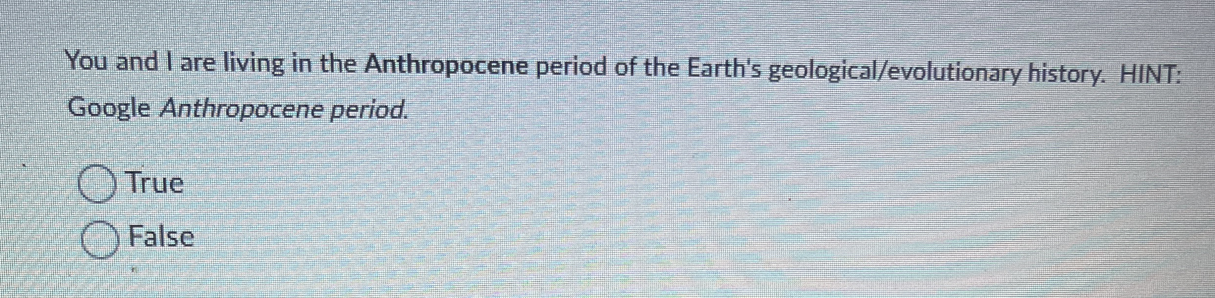 Solved You and I are living in the Anthropocene period of | Chegg.com