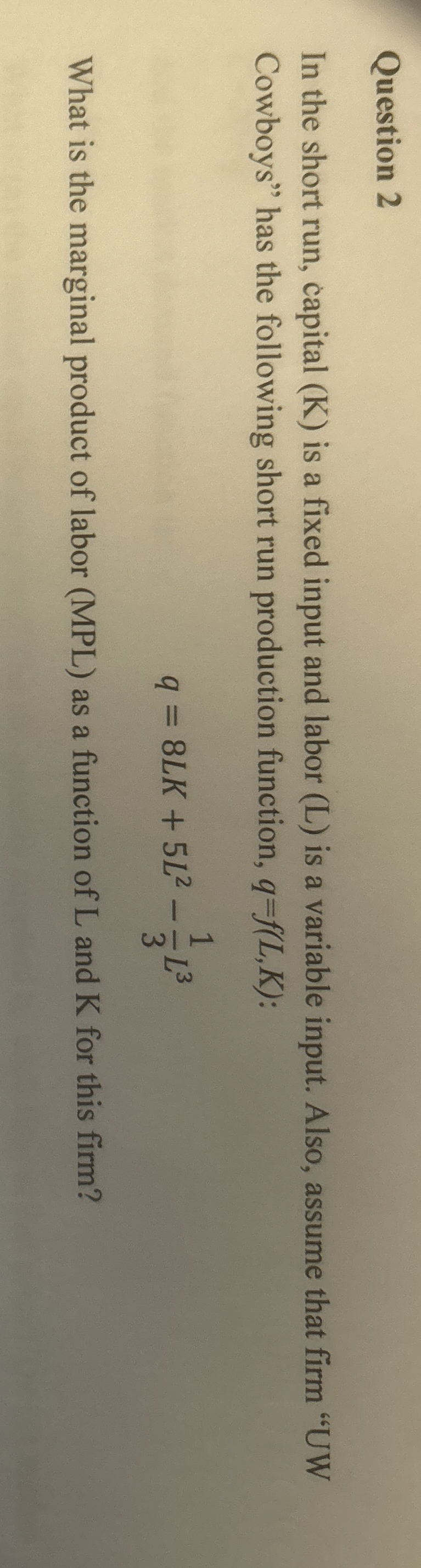 Solved by an EXPERT Question 2In the short run, capital (K) ﻿is a fixed | Chegg.com