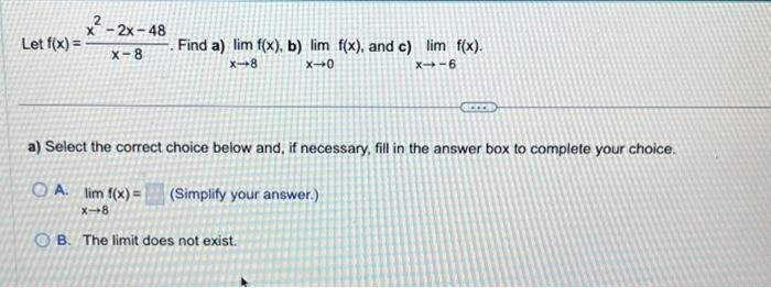 Solved Let f(x)=x−8x2−2x−48. Find a) limx→8f(x), b) | Chegg.com