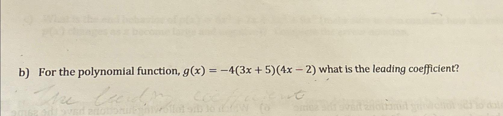 Solved b) ﻿For the polynomial function, g(x)=-4(3x+5)(4x-2) | Chegg.com