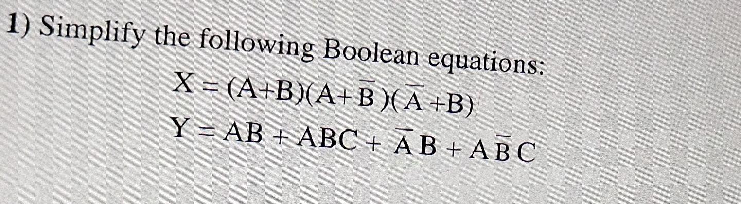 Solved 1) Simplify the following Boolean equations: | Chegg.com