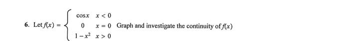 Solved f(x)=⎩⎨⎧cosx01−x2x 0 | Chegg.com