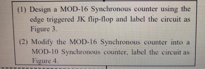 Solved (1) Design a MOD-16 Asynchronous counter using the | Chegg.com