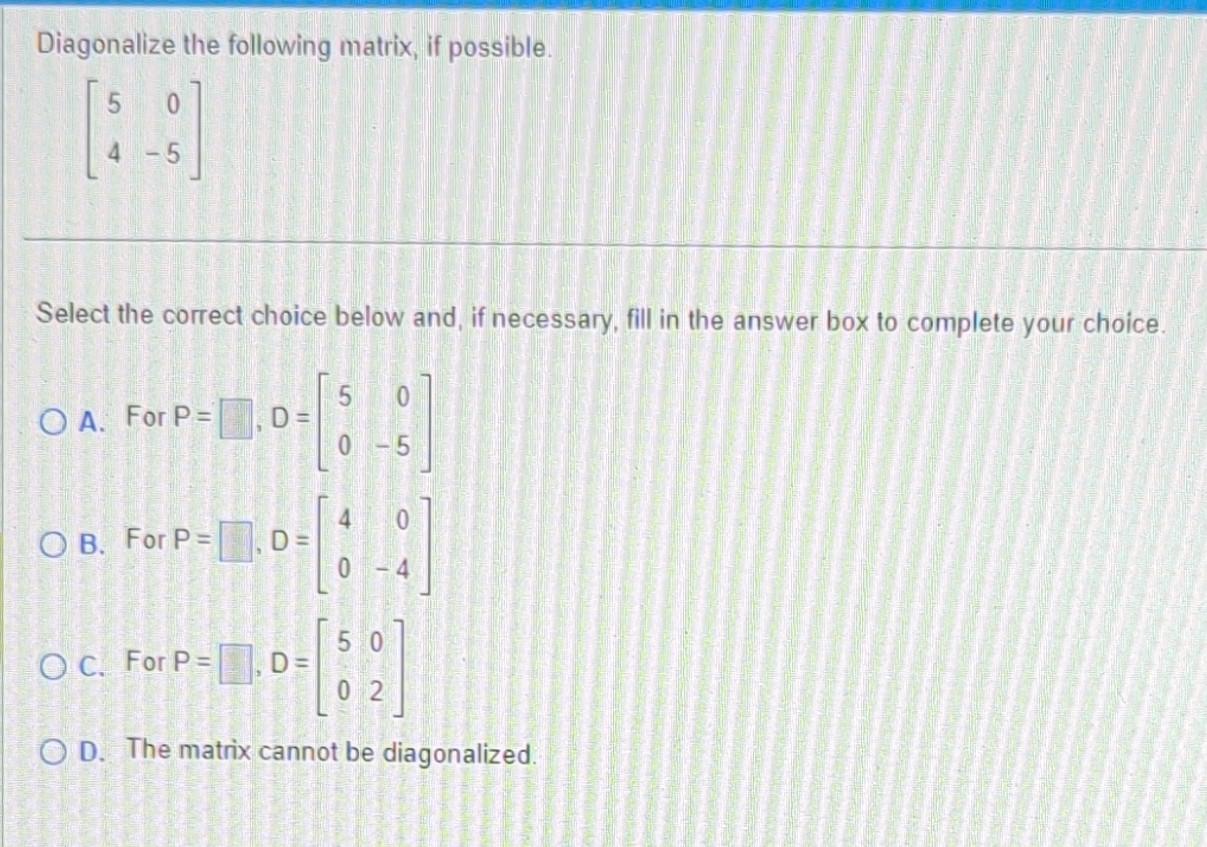 Solved Diagonalize the following matrix, if possible. | Chegg.com