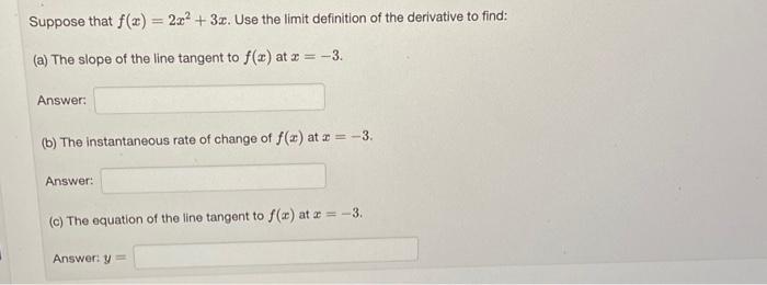 Solved Suppose that f(x)=2x2+3x. Use the limit definition of | Chegg.com
