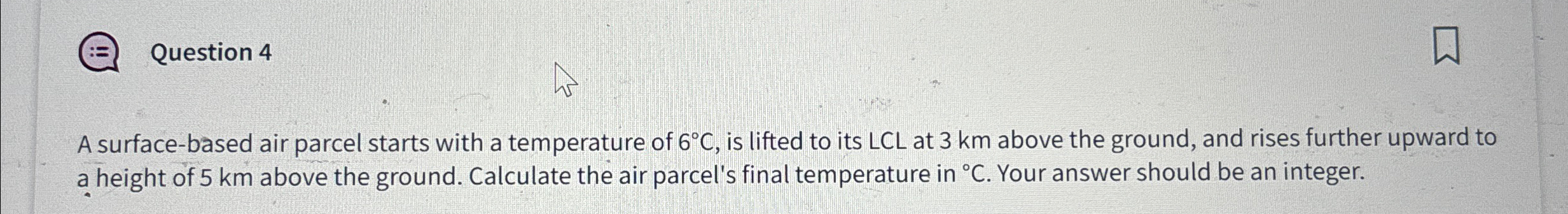 Solved Question 4A surface-based air parcel starts with a | Chegg.com