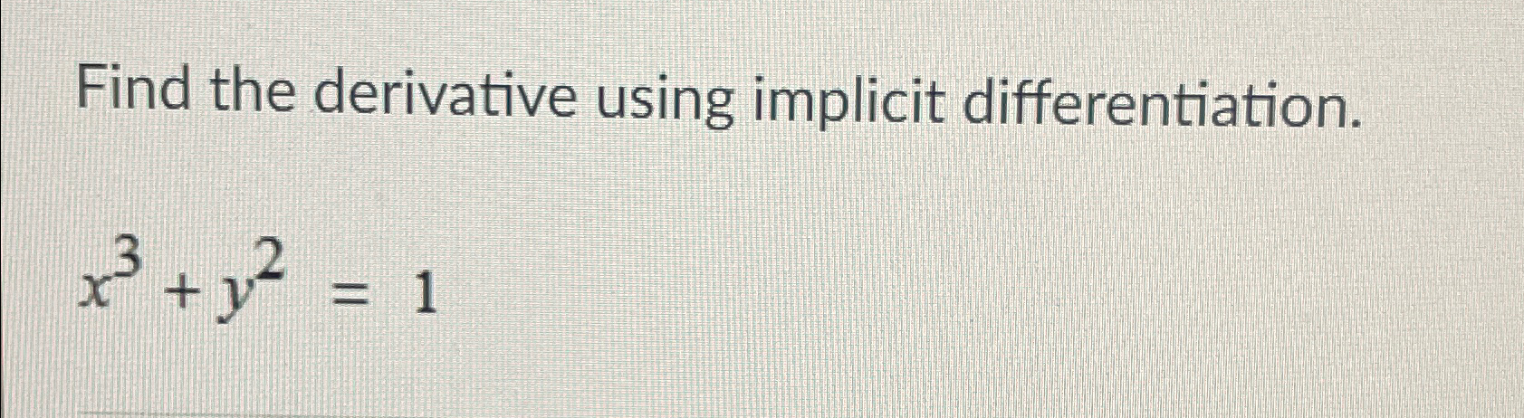 Solved Find the derivative using implicit | Chegg.com