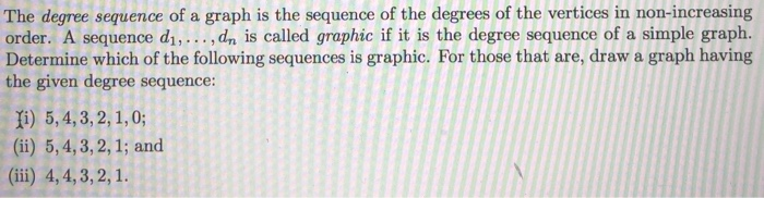 Solved The degree sequence of a graph is the sequence of the | Chegg.com