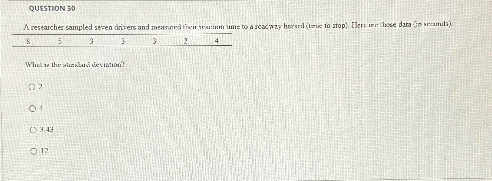 Solved QUESTION 30A researcher sampled seven drivers and | Chegg.com