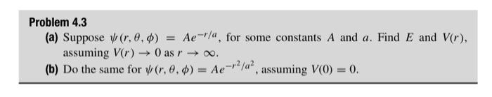 Solved Problem 4.3 (a) Suppose ψ(r,θ,ϕ)=Ae−r/a, for some | Chegg.com