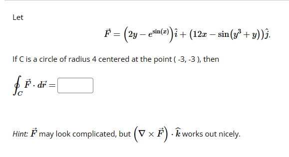 Solved Letvec(F)=(2y-esin(x))hat(i)+(12x-sin(y3+y))hat(j).If | Chegg.com