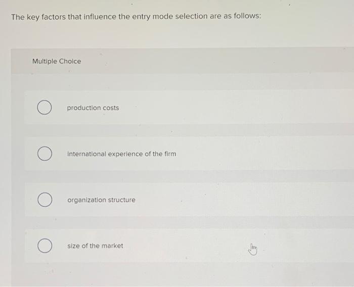 Solved The key factors that influence the entry mode | Chegg.com