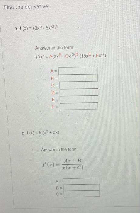 Solved Find the derivative: a. f(x)=(3x5−5x−3)4 Answer in | Chegg.com