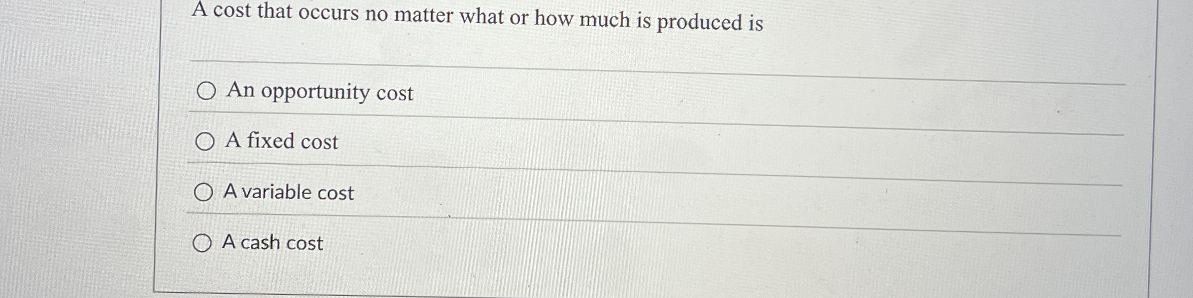 Solved A cost that occurs no matter what or how much is | Chegg.com