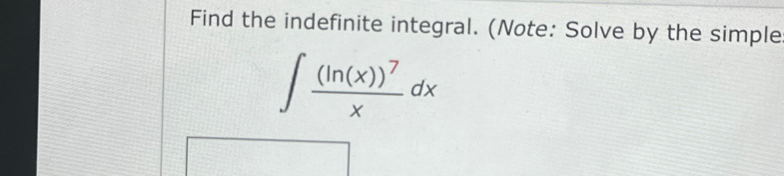 Solved Find the indefinite integral. (Note: Solve by the | Chegg.com