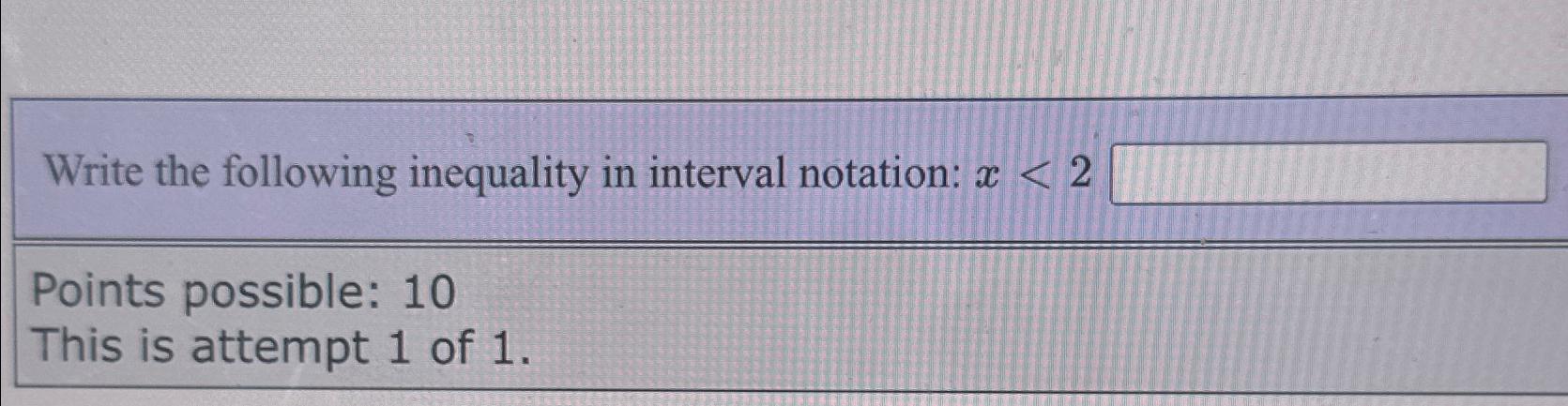 Solved Write the following inequality in interval notation: | Chegg.com
