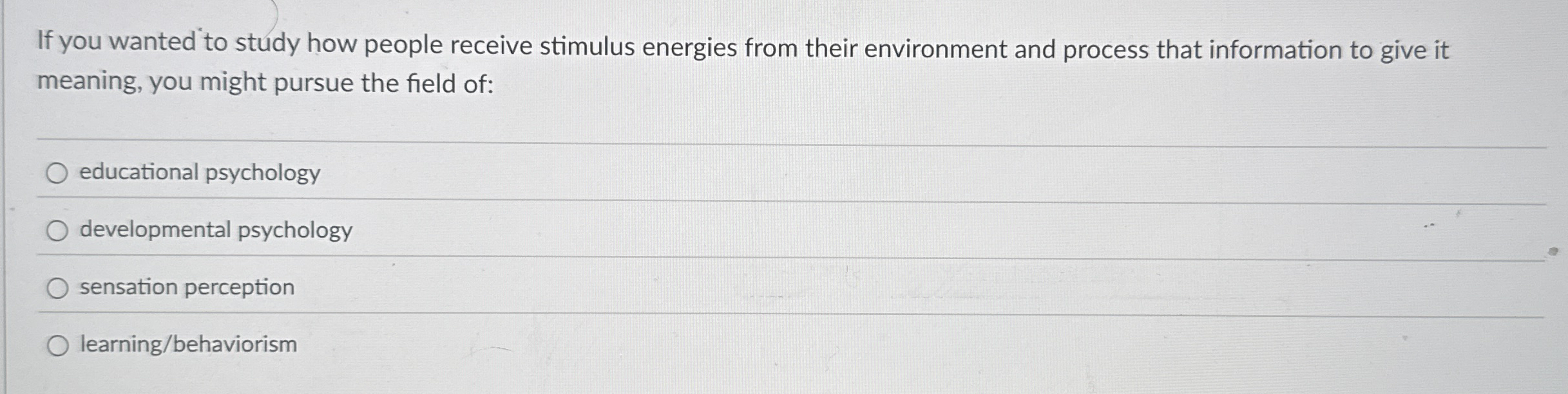 Solved If you wanted to study how people receive stimulus | Chegg.com