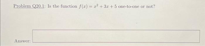 Solved Problem Q20.1: Is the function f(x) = x² + 3x + 5 | Chegg.com
