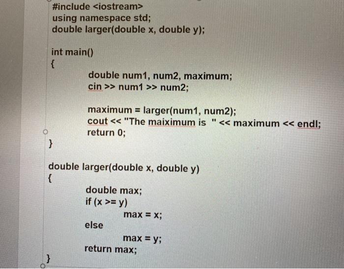Solved #include using namespace std; double larger(double | Chegg.com