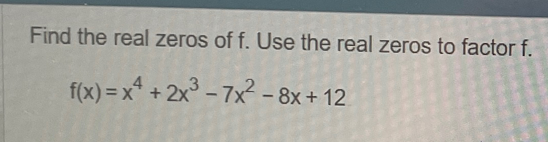 Solved Find the real zeros of f. ﻿Use the real zeros to | Chegg.com