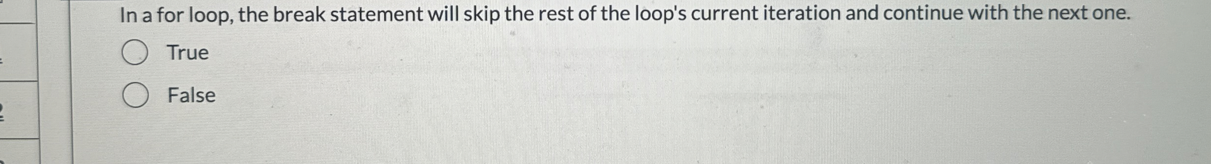 Solved In a for loop, the break statement will skip the rest | Chegg.com