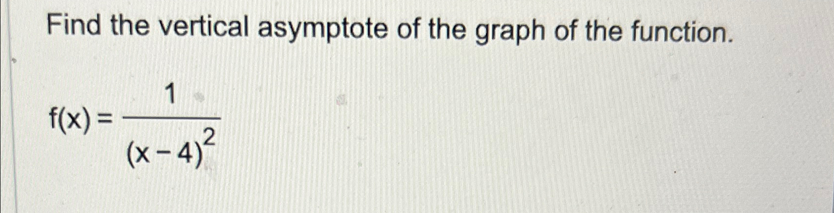 Solved Find the vertical asymptote of the graph of the | Chegg.com
