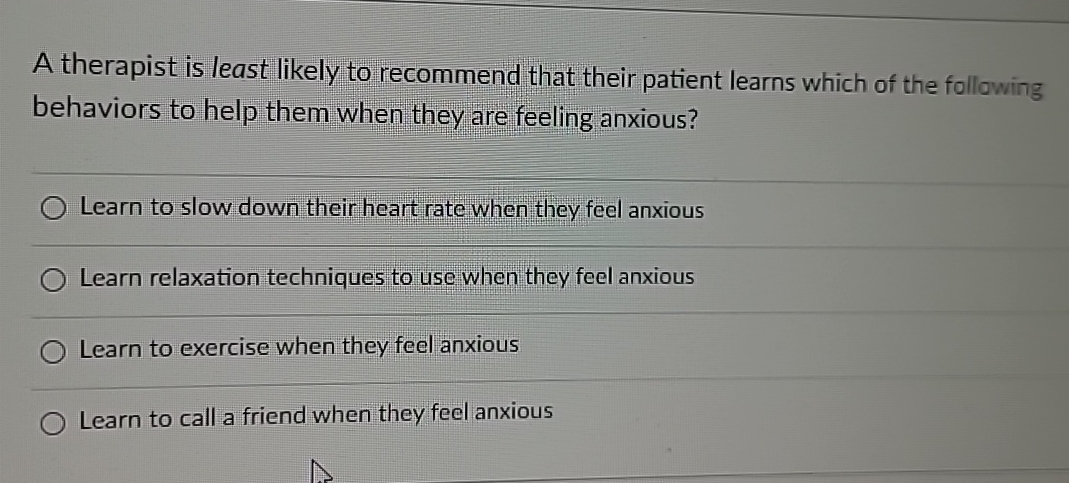 Solved A therapist is least likely to recommend that their | Chegg.com
