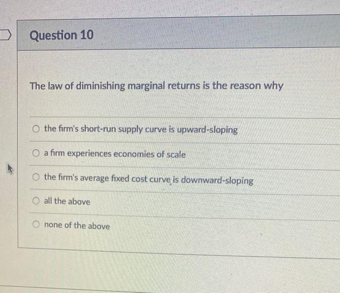 Solved Question 10 The law of diminishing marginal returns | Chegg.com