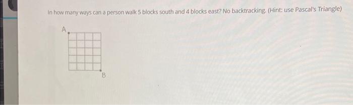 Solved In how many ways can a person walk 5 blocks south and | Chegg.com