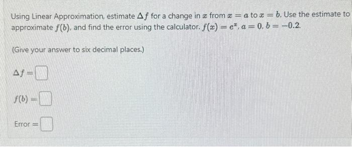 Solved Using Linear Approximation, estimate Δf for a change | Chegg.com
