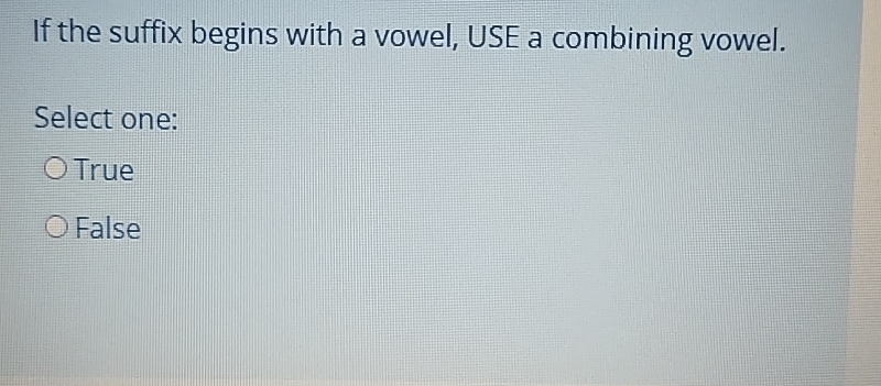 Solved If the suffix begins with a vowel, USE a combining | Chegg.com