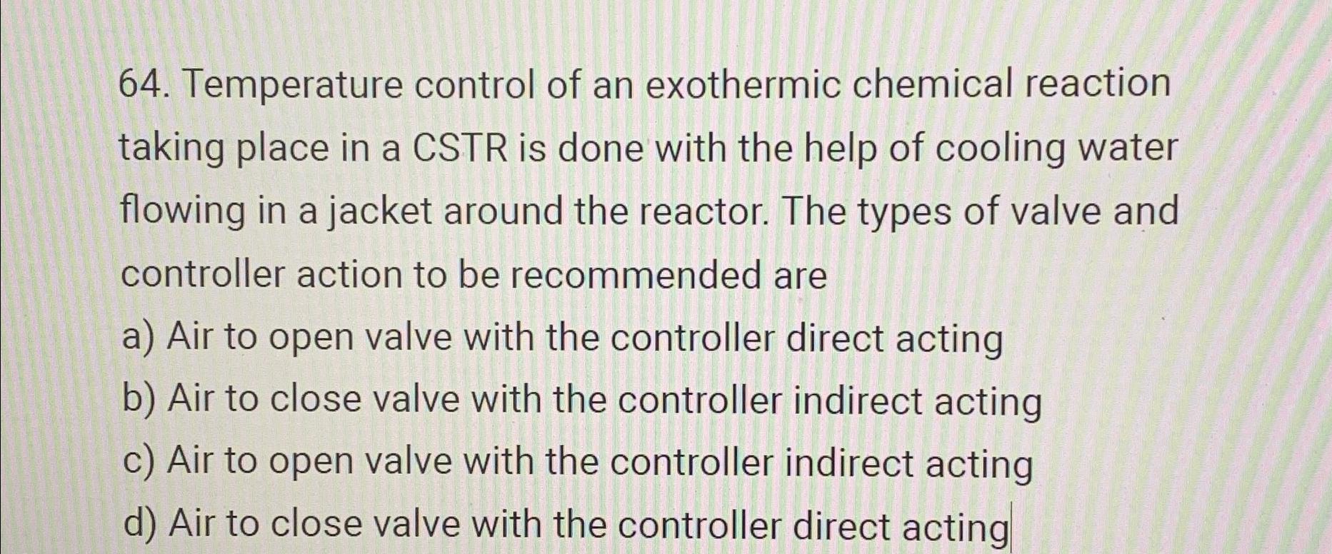 Solved Temperature control of an exothermic chemical | Chegg.com