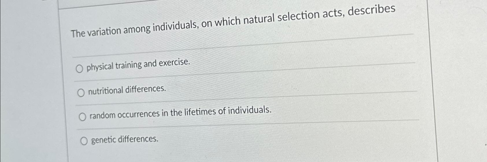Solved The variation among individuals, on which natural | Chegg.com