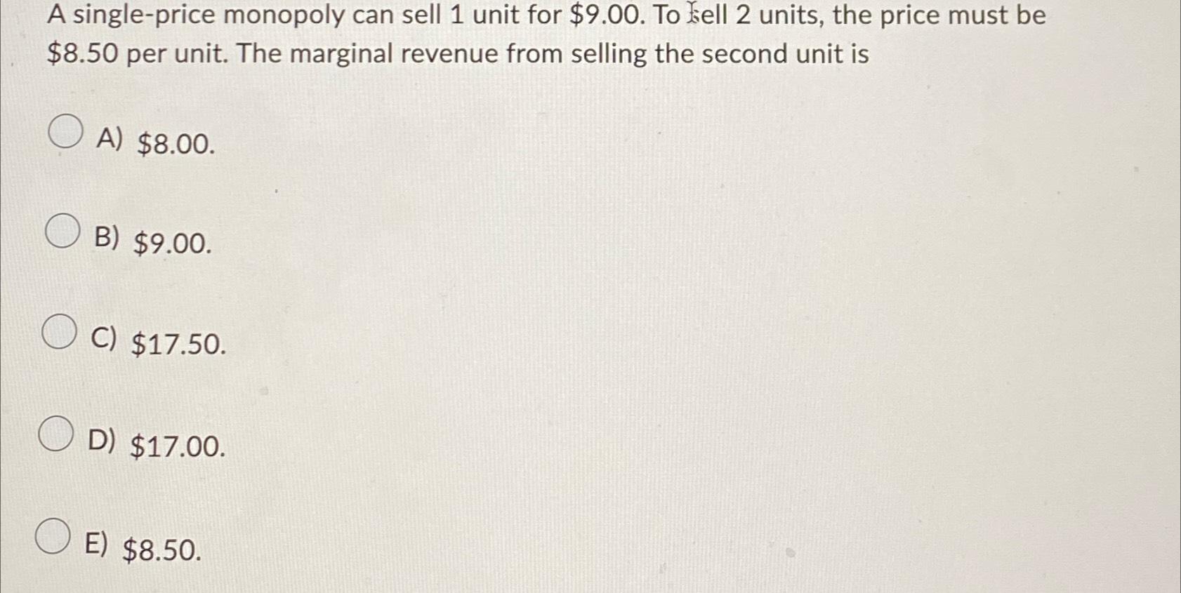 Solved A single-price monopoly can sell 1 ﻿unit for $9.00. | Chegg.com