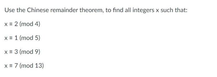 Solved Use the Chinese remainder theorem, to find all | Chegg.com