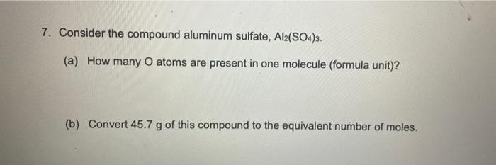 Solved 7. Consider the compound aluminum sulfate, Al2(SO4)3. | Chegg.com