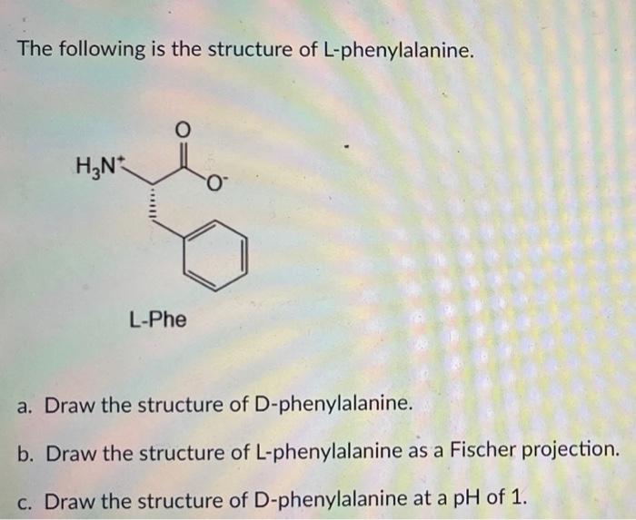 Solved The following is the structure of L-phenylalanine. O | Chegg.com