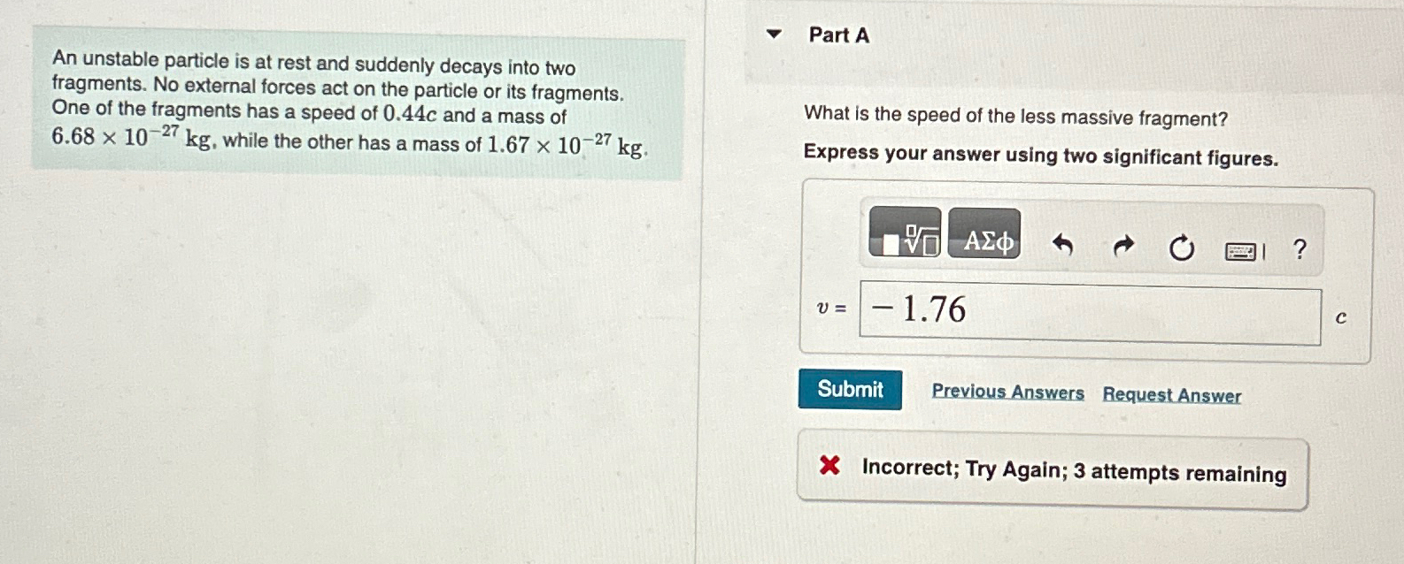 Solved An unstable particle is at rest and suddenly decays | Chegg.com