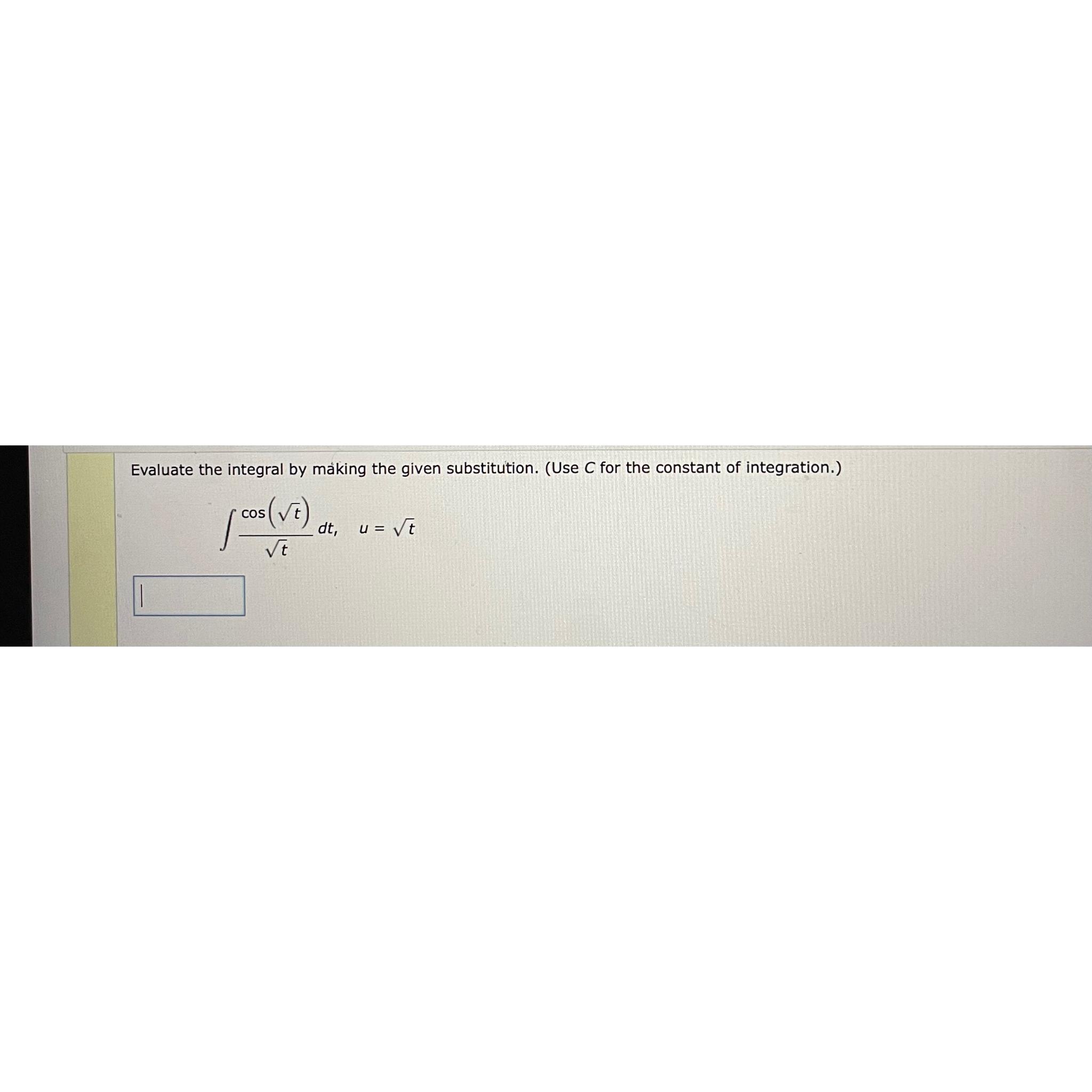 Solved ∫﻿﻿cos(t2)t2dt,u=t2 | Chegg.com