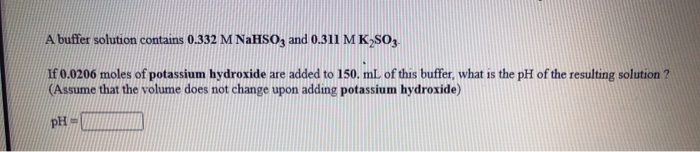 Solved A buffer solution contains 0.332 M NaHSO3 and 0.311 M | Chegg.com