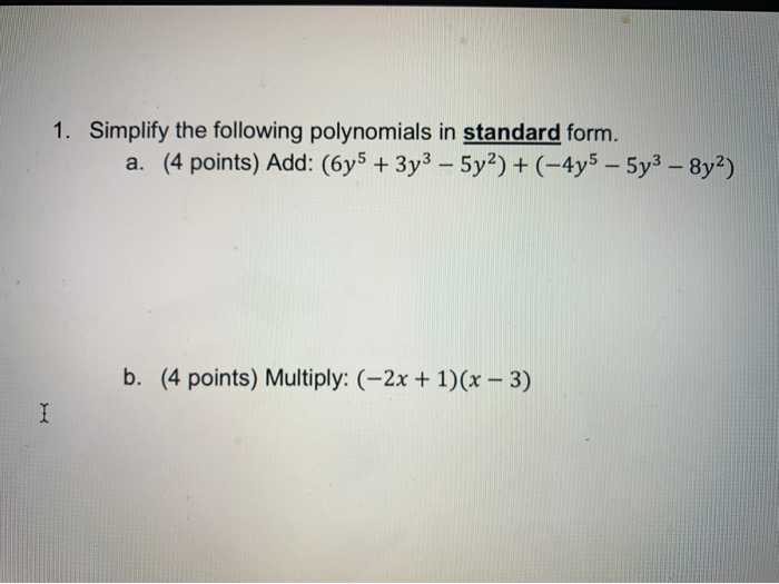 Solved 1. Simplify the following polynomials in standard | Chegg.com
