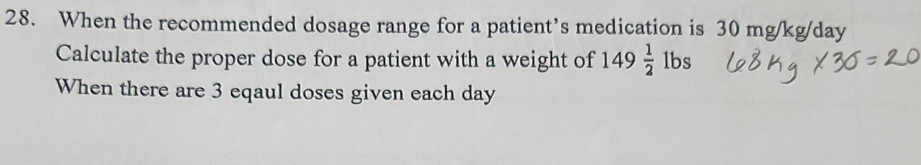 28. When the recommended dosage range for a patient's | Chegg.com