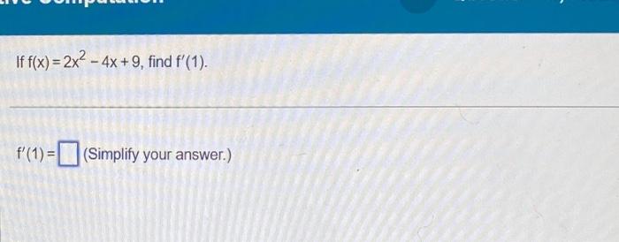 Solved If f(x)=2x2−4x+9, find f′(1) f′(1)= (Simplify your | Chegg.com