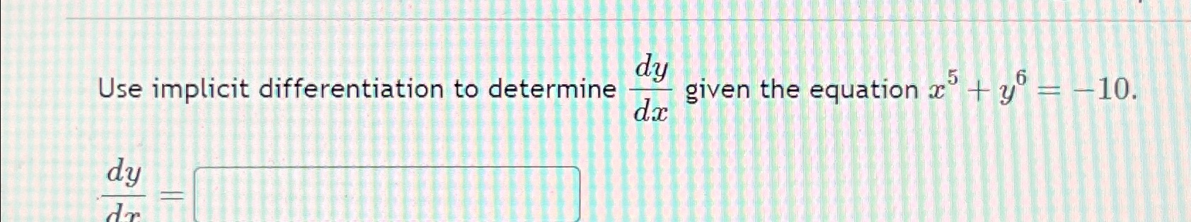 Solved Use implicit differentiation to determine dydx ﻿given | Chegg.com